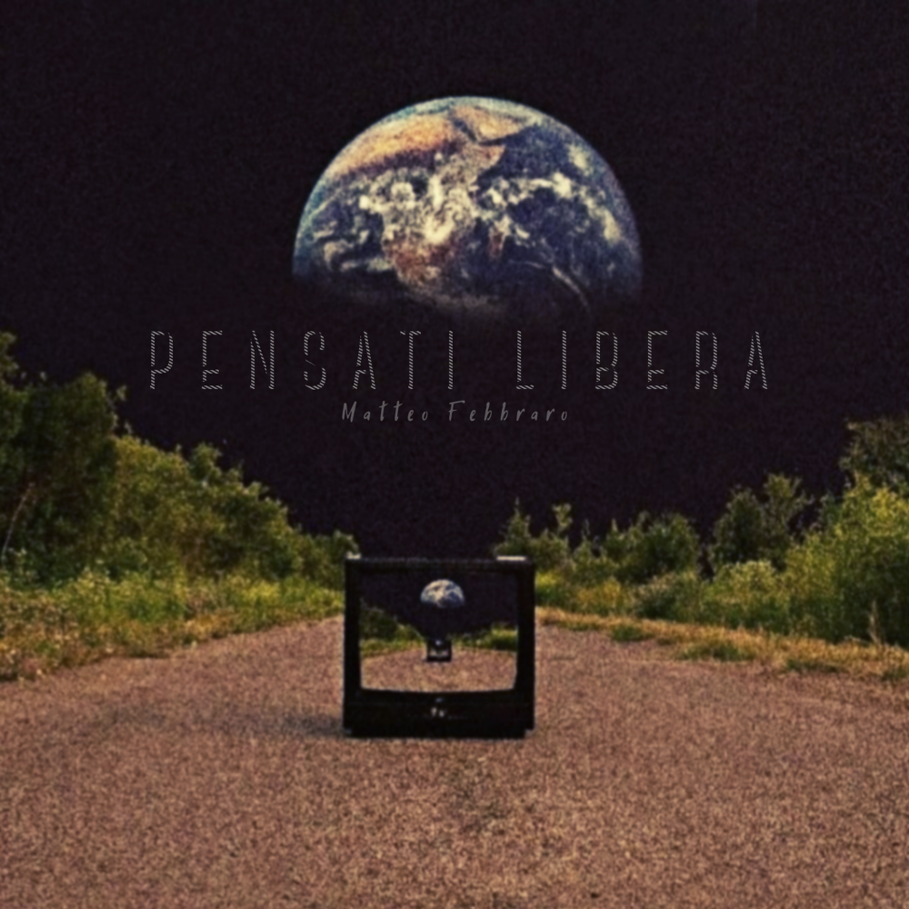 "Pensati libera" il nuovo singolo di Matteo Febbraro