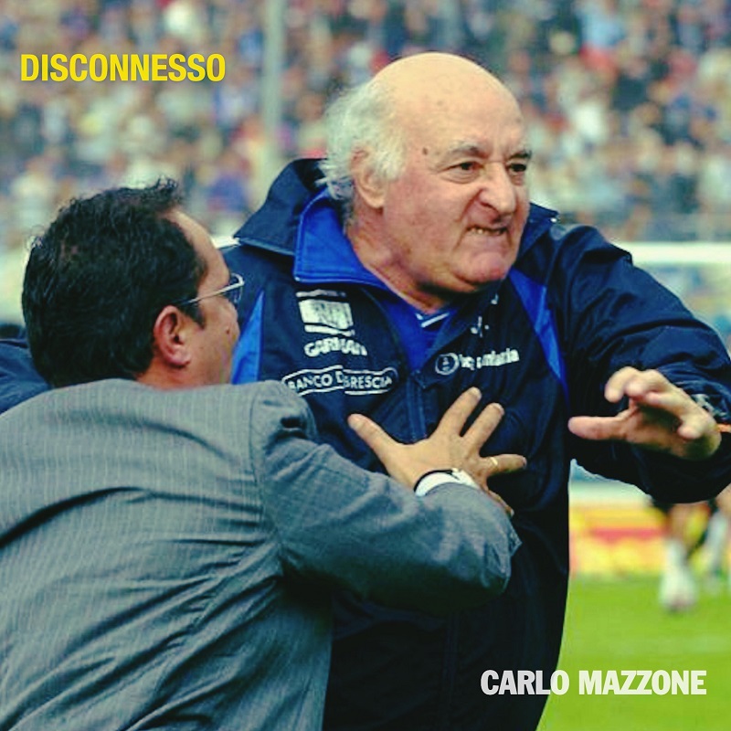 "Carlo Mazzone" è Il nuovo singolo di Disconnesso dedicato all ...